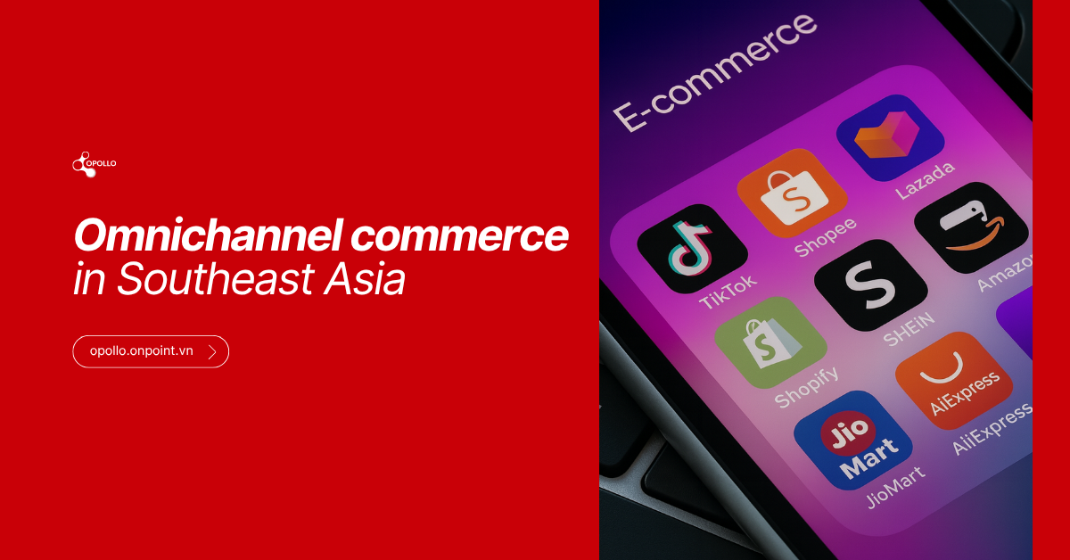 Omnichannel Commerce in Southeast Asia